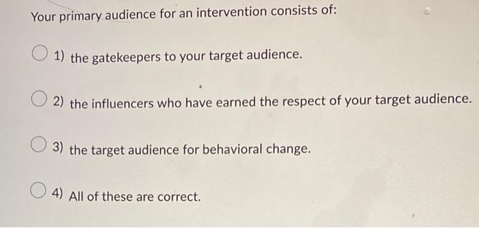 Solved Your Primary Audience For An Intervention Consists Chegg