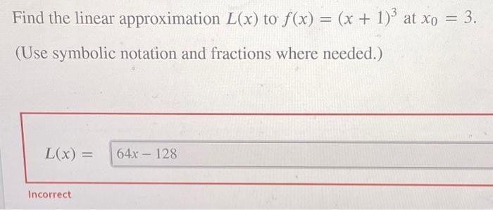 Solved Find the linear approximation L(x) to f(x) = (x + 1)³ | Chegg.com