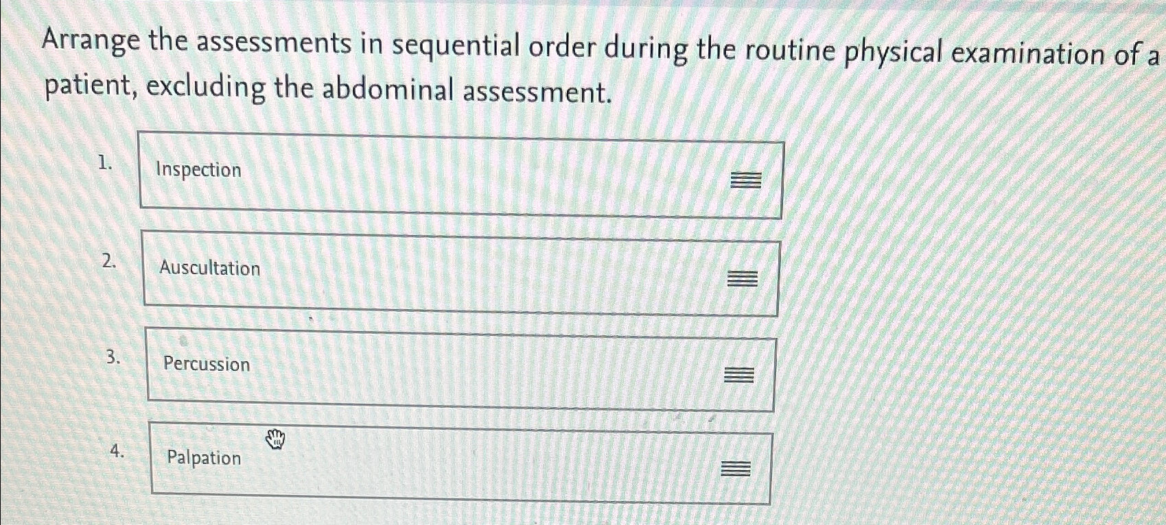 Solved Arrange the assessments in sequential order during | Chegg.com