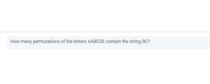 Solved How many permutations of the letters AABCDE contain | Chegg.com
