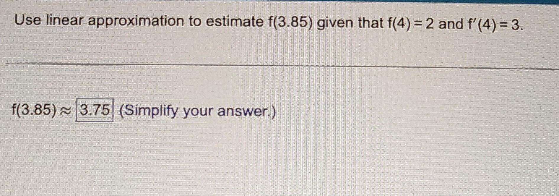 Solved Use linear approximation to estimate f(3.85) given | Chegg.com