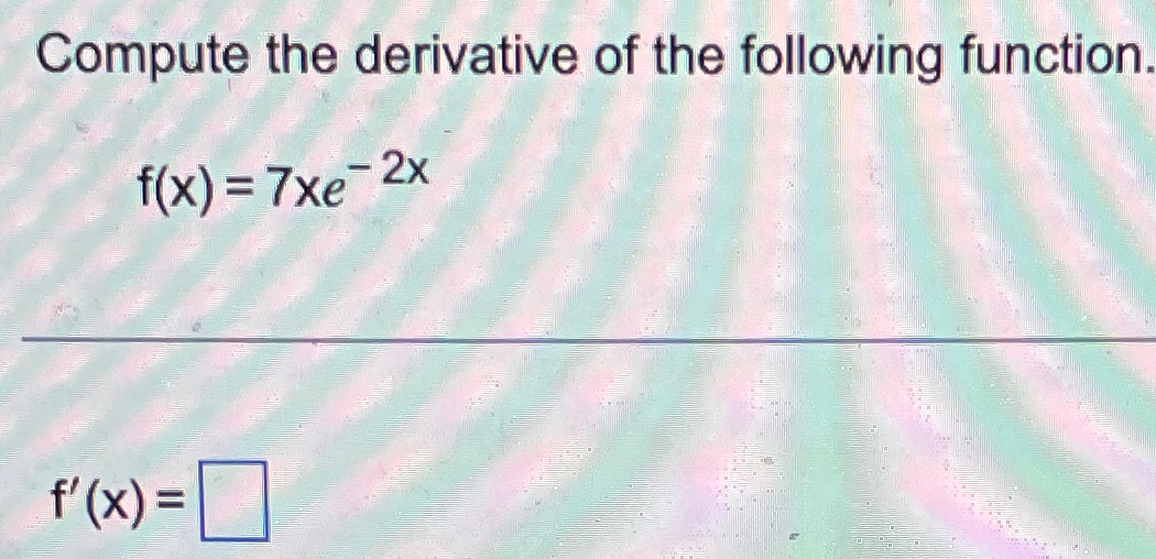 Solved Compute the derivative of the following | Chegg.com