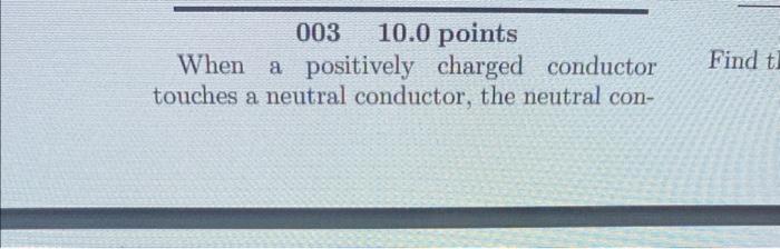 Solved 00310.0 points When a positively charged conductor | Chegg.com