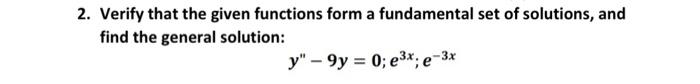 Solved 2. Verify that the given functions form a fundamental | Chegg.com