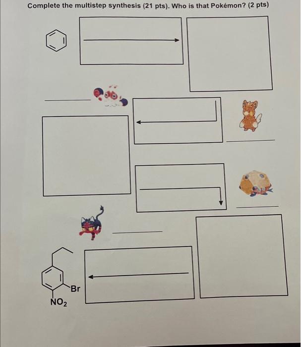 Solved Complete the multistep synthesis (21 pts). Who is | Chegg.com
