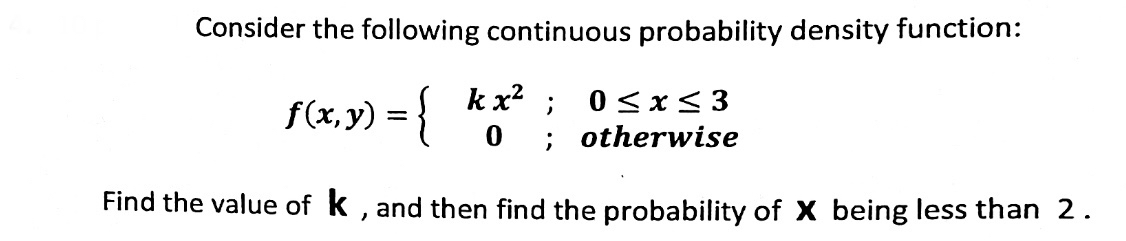 Solved Consider the following continuous probability density | Chegg.com