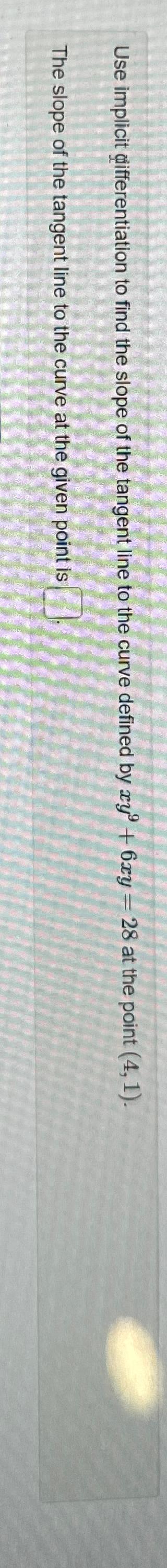 Solved Use implicit differentiation to find the slope of the | Chegg.com