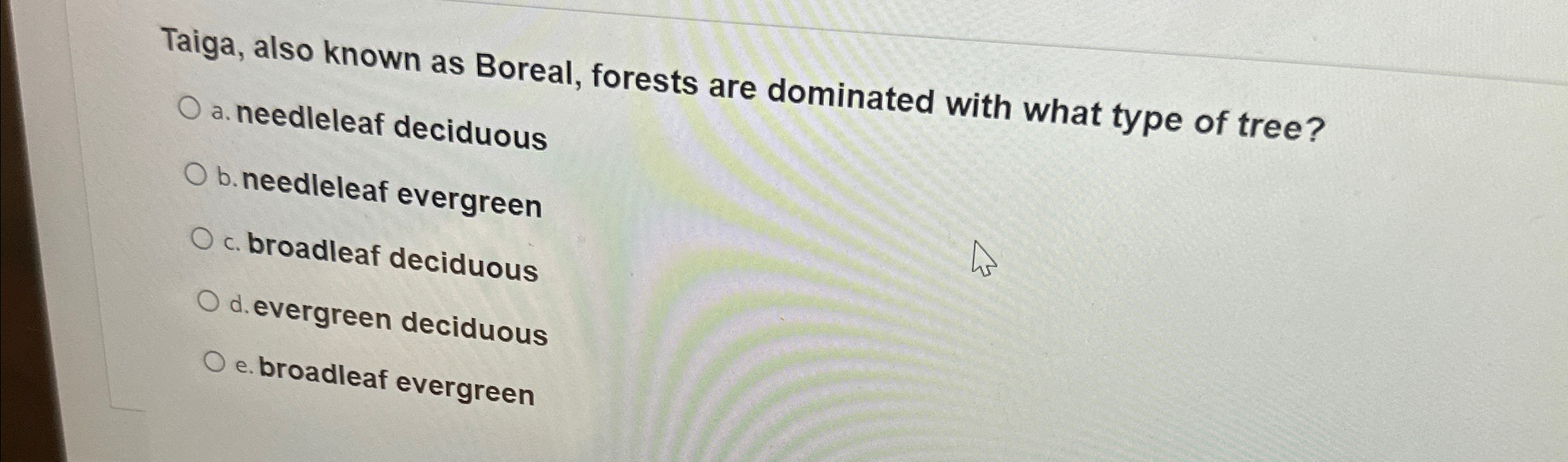 Solved Taiga, also known as Boreal, forests are dominated | Chegg.com