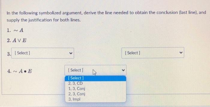 Solved In the following symbolized argument, derive the line | Chegg.com