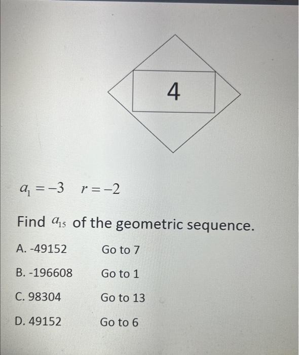 Solved a1=−3r=−2 Find a15 of the geometric sequence. A. - | Chegg.com