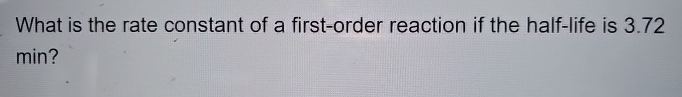 Solved What is the rate constant of a first-order reaction | Chegg.com