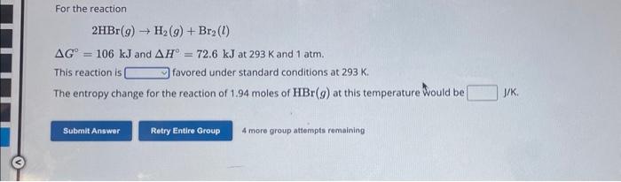 Solved For the reaction 2HBr(g)→H2(g)+Br2(l) ΔG∘=106 kJ and | Chegg.com