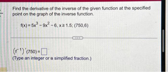 Solved Find the derivative of the inverse of the given | Chegg.com