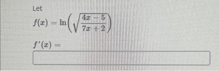 Solved Let f(x)=ln(7x+24x−5) f′(x)= | Chegg.com