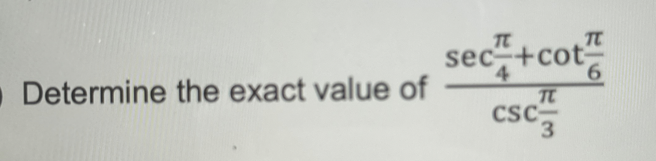Solved Determine The Exact Value Of Sec π4 Cot π6 Csc π3