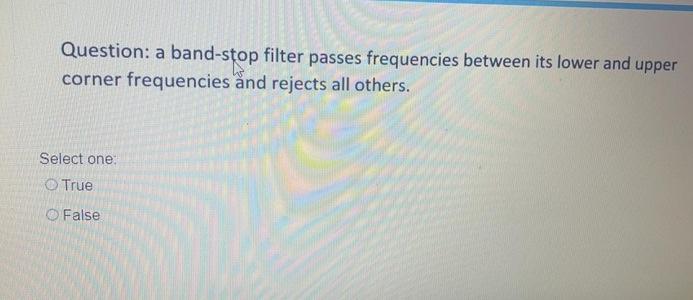 Solved Question: a band-stop filter passes frequencies | Chegg.com