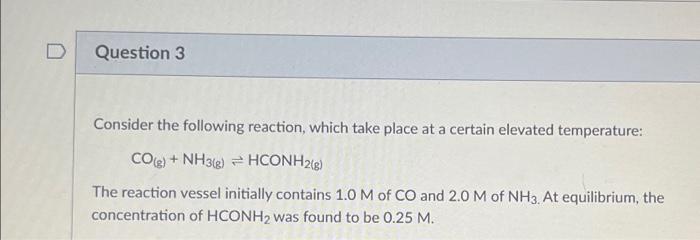 D Question 3 Consider the following reaction, which | Chegg.com