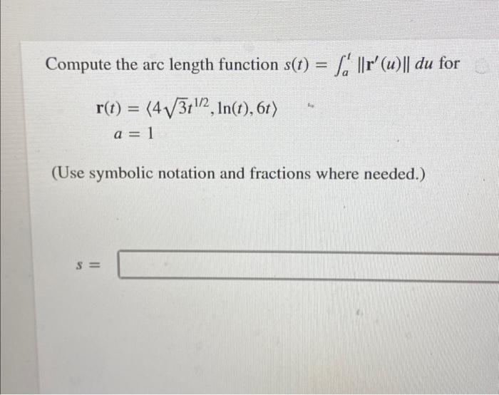Solved Compute the arc length function s(t) = f || ' (u)|| | Chegg.com