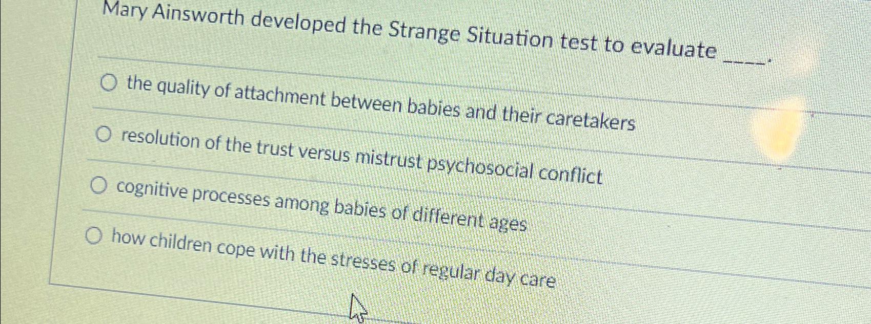 Solved Mary Ainsworth developed the Strange Situation test | Chegg.com