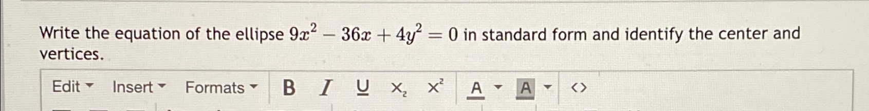 Solved Write the equation of the ellipse 9x2-36x+4y2=0 ﻿in | Chegg.com