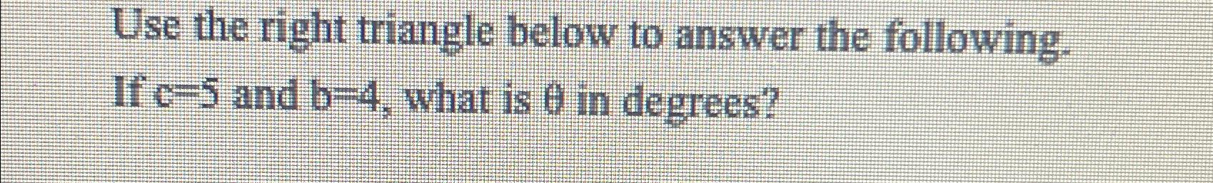 Solved Use the right triangle below to answer the | Chegg.com