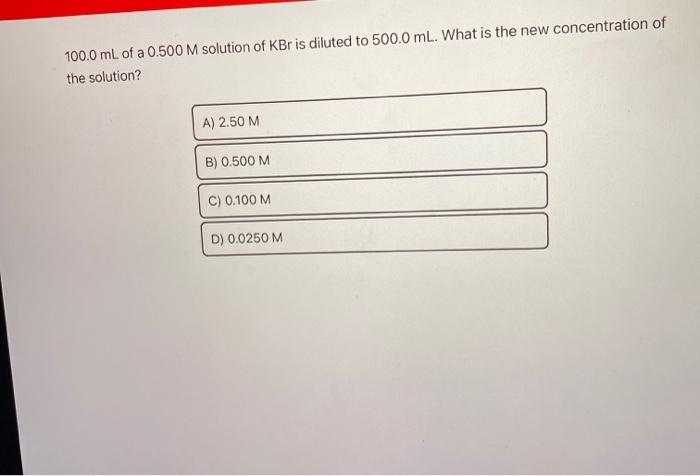 Solved 100.0 mL of a 0.500 M solution of KBr is diluted to | Chegg.com