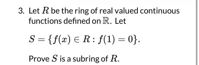 Solved 3. Let R be the ring of real valued continuous | Chegg.com