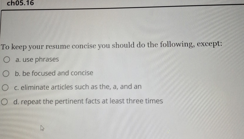 Solved ch05.16To keep your resume concise you should do the | Chegg.com