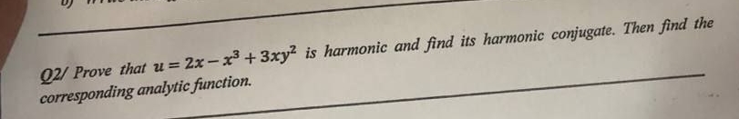 Solved Q2/ ﻿Prove that u=2x-x3+3xy2 ﻿is harmonic and find | Chegg.com