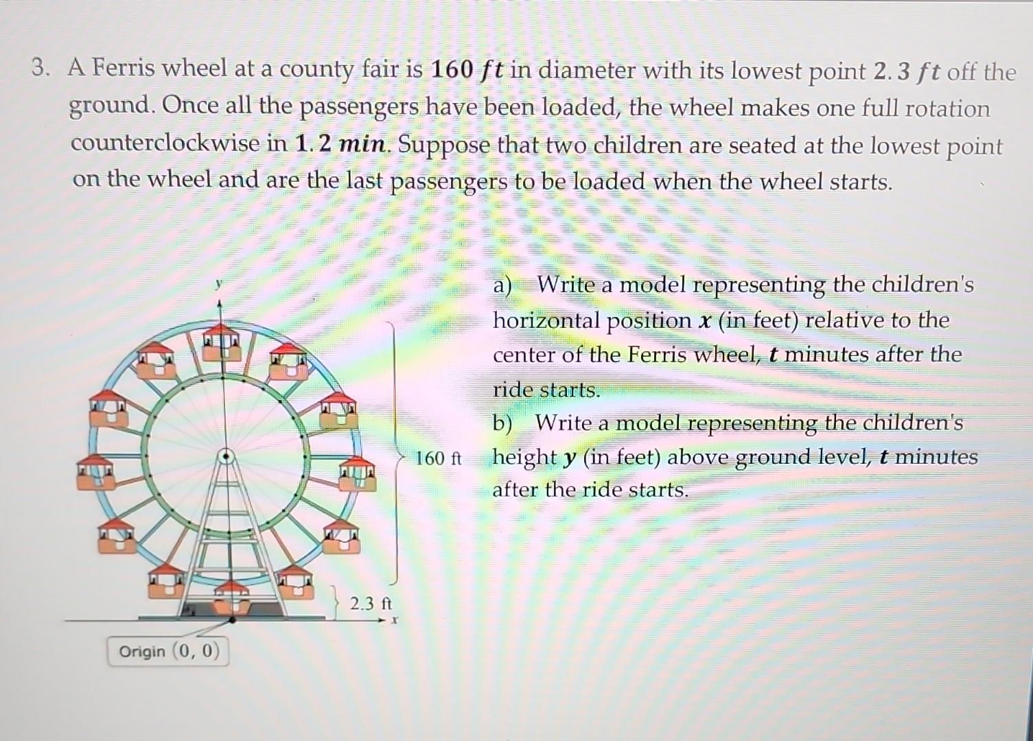 Solved 3. A Ferris wheel at a county fair is 160ft in | Chegg.com
