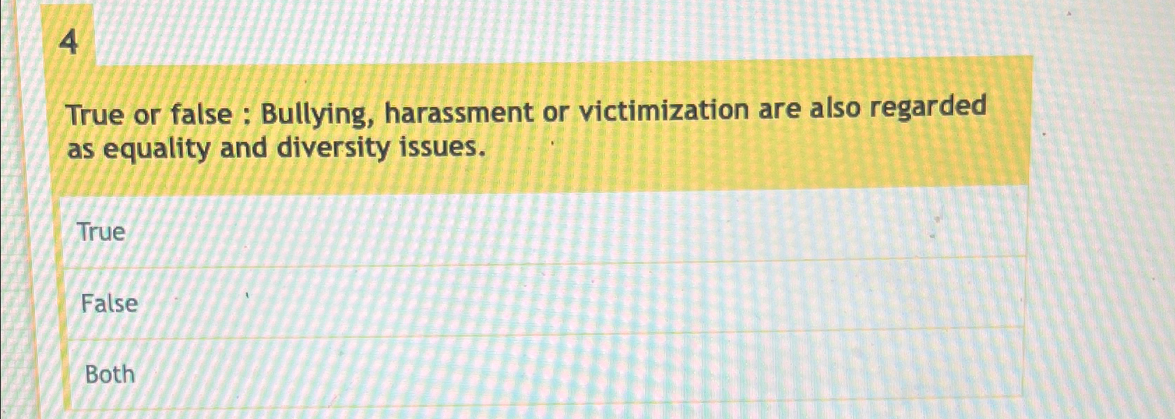 Solved 4True or false : Bullying, harassment or | Chegg.com