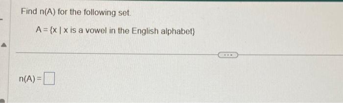 Solved Find n(A) for the following set A={x∣x is a vowel in | Chegg.com