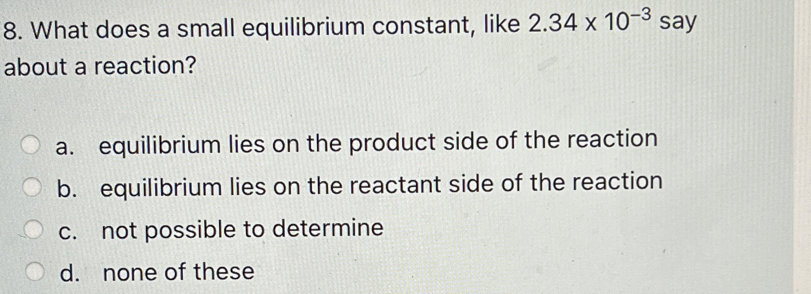 Solved What does a small equilibrium constant, like | Chegg.com