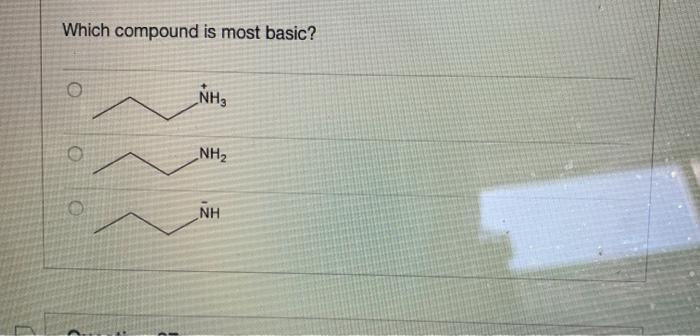 Solved Which compound is most basic? NH NH2 Oo NH > | Chegg.com