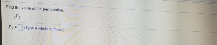 Solved Find the value of the permutation 3P2 3P2-(Type a | Chegg.com