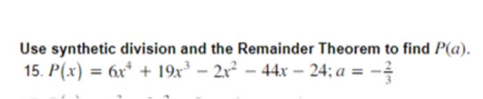 Solved Use synthetic division and the Remainder Theorem to | Chegg.com