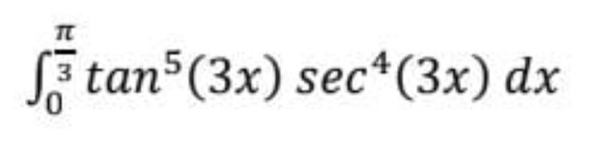 Solved ∫03πtan5(3x)sec4(3x)dx | Chegg.com