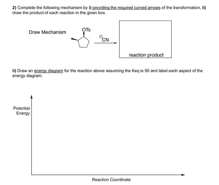 Solved 2) Complete the following mechanism by i) providing | Chegg.com