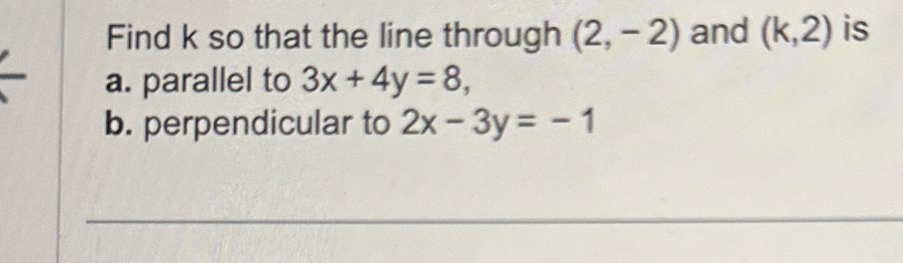 Solved Find k ﻿so that the line through (2,-2) ﻿and (k,2) | Chegg.com