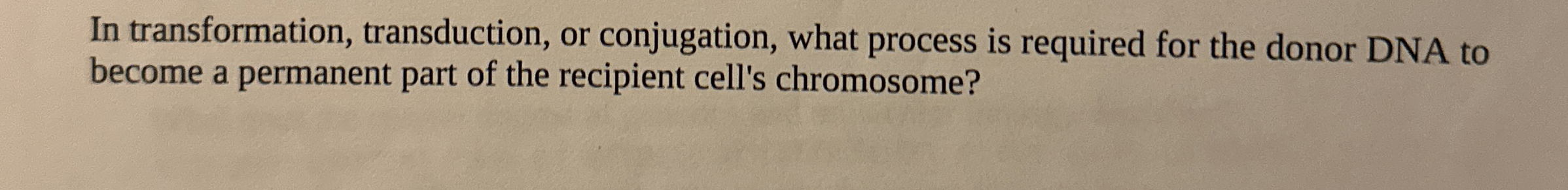 Solved In transformation, transduction, or conjugation, what | Chegg.com
