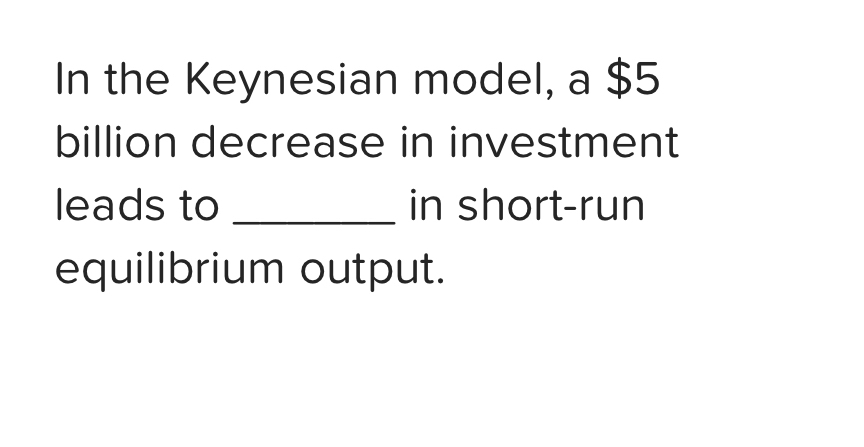 Solved a greater than $5 ﻿billion decreasea $5 ﻿billion | Chegg.com