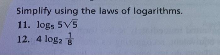 Solved Simplify using the laws of logarithms. 11. log555 12. | Chegg.com