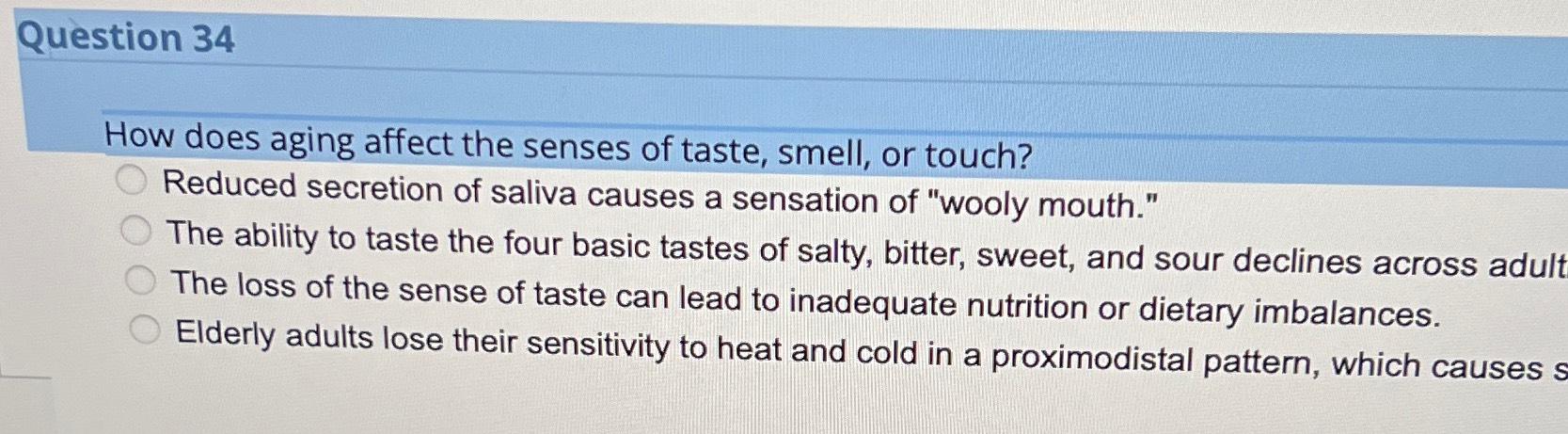 Solved Question 34How does aging affect the senses of taste, | Chegg.com
