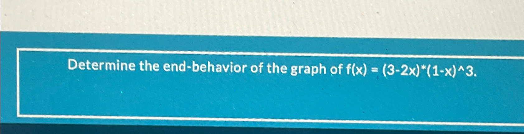 Determine the end-behavior of the graph of | Chegg.com