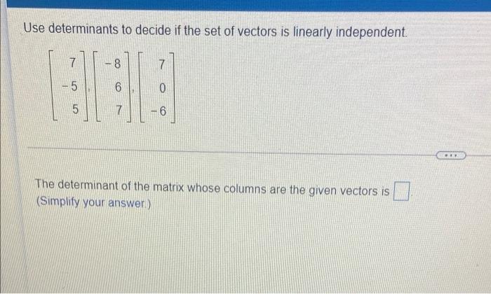Solved Use determinants to decide if the set of vectors is | Chegg.com