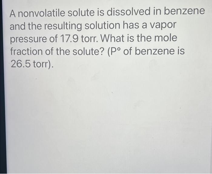 Solved A nonvolatile solute is dissolved in benzene and the | Chegg.com