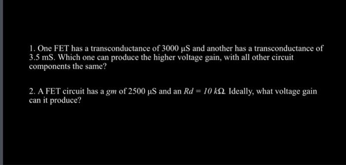 Solved 1. One FET has a transconductance of 3000μS and | Chegg.com