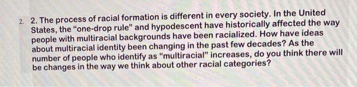 2. 2. The process of racial formation is different in | Chegg.com