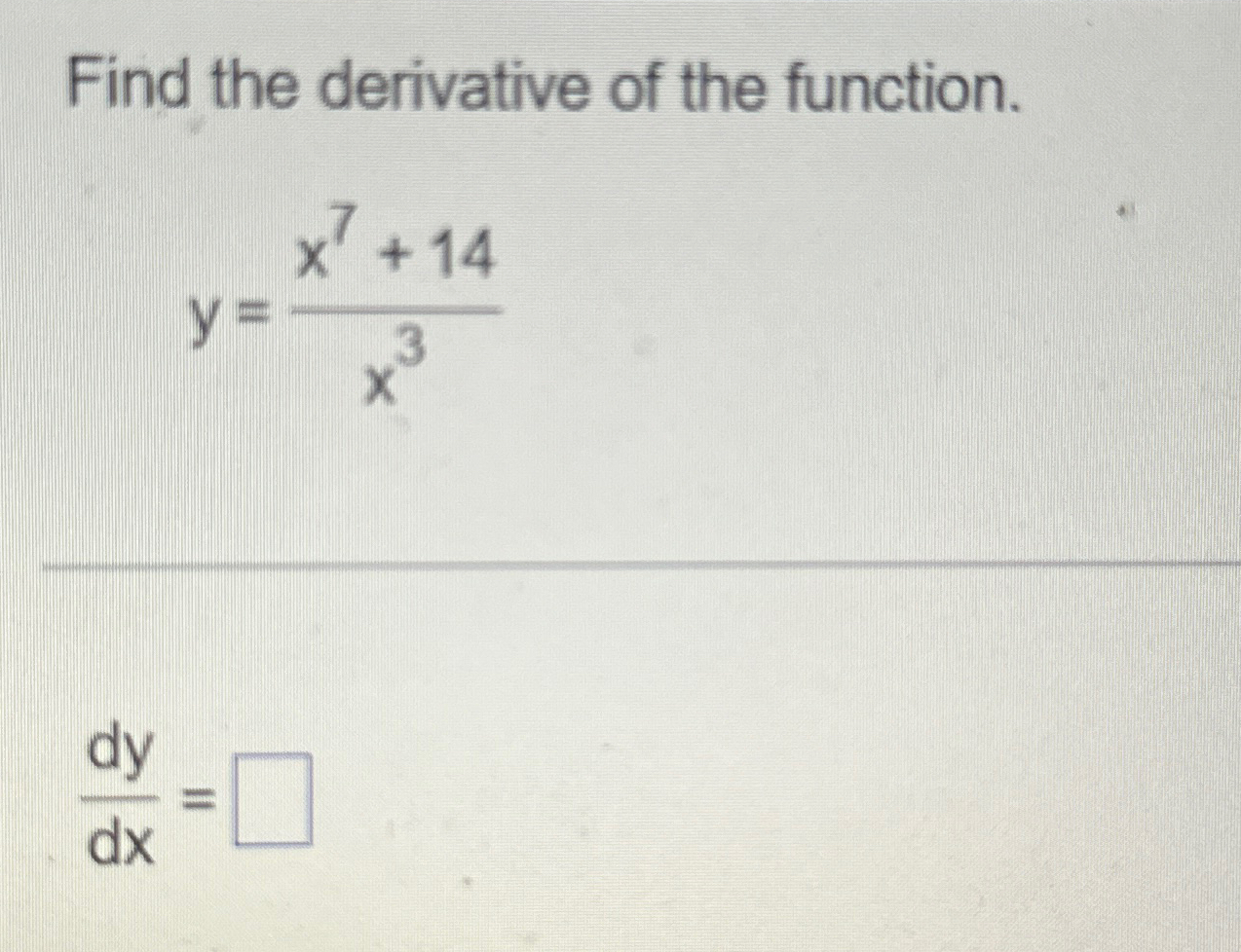 Solved Find the derivative of the function.y=x7+14x3dydx= | Chegg.com