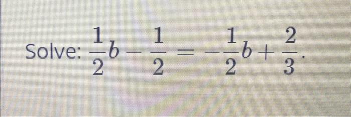 Solved 1 Solve: -b 2 1 2 -6- + 2 2 3 | Chegg.com